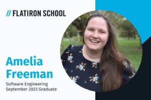 Amelia Freeman: From History Major to Software Engineer | Flatiron School